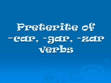 Preterite of car, gar, zar verbs presentation | free to view