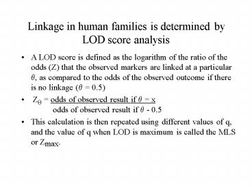 Linkage in human families is determined by LOD score analysis ...