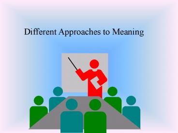Different Approaches to Meaning presentation | free to view
