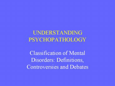 UNDERSTANDING PSYCHOPATHOLOGY presentation | free to view