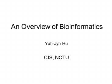 PPT – An Overview of Bioinformatics PowerPoint presentation | free to ...