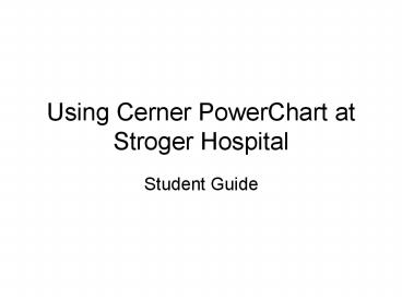 Using Cerner PowerChart at Stroger Hospital presentation | free to view