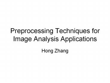 Preprocessing Techniques for Image Analysis Applications presentation ...