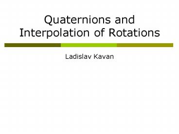 PPT – Quaternions and Interpolation of Rotations PowerPoint ...