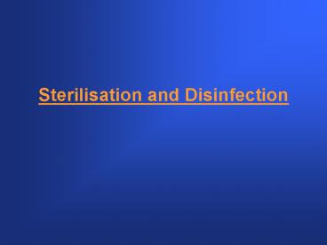 Sterilisation and Disinfection presentation | free to view