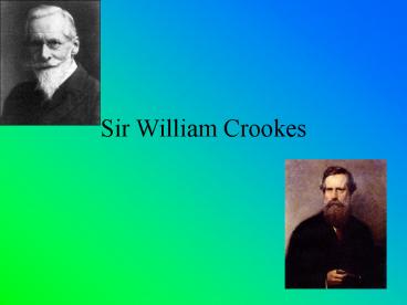 Sir William Crookes presentation | free to view