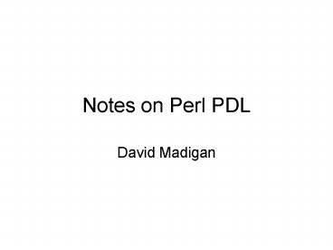 PPT – Notes on Perl PDL PowerPoint presentation | free to download - id ...
