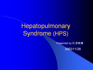 Hepatopulmonary Syndrome (HPS) presentation | free to view