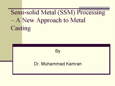 Semisolid Metal SSM Processing A New Approach to Metal Casting ...