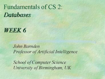 PPT – Fundamentals of CS 2: Databases WEEK 6 PowerPoint presentation ...