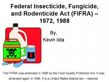 Federal Insecticide, Fungicide, and Rodenticide Act FIFRA 1972, 1988 ...