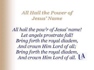 PPT – All Hail the Power of Jesus Name All hail the powr of Jesus name ...