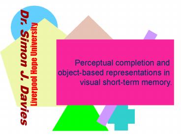 Perceptual completion and object based representations in visual shortterm memory. presentation ...