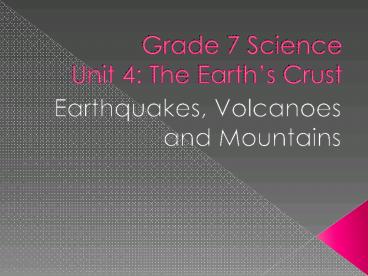 Grade 7 Science Unit 4: The Earths Crust presentation | free to view
