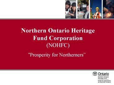 PPT – Northern Ontario Heritage Fund Corporation NOHFC PowerPoint ...