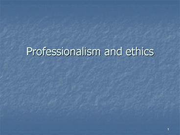 Professionalism and ethics presentation | free to view