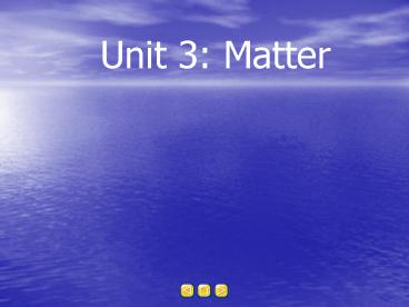 PPT – Unit 3: Matter PowerPoint presentation | free to view - id ...