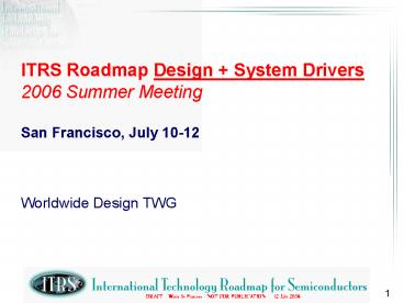 ITRS Roadmap Design System Drivers 2006 Summer Meeting San Francisco ...