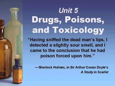 Unit 5 Drugs, Poisons, and Toxicology presentation | free to view