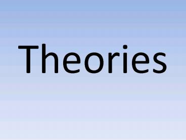 PPT – Theories PowerPoint presentation | free to download - id: 11f16d ...