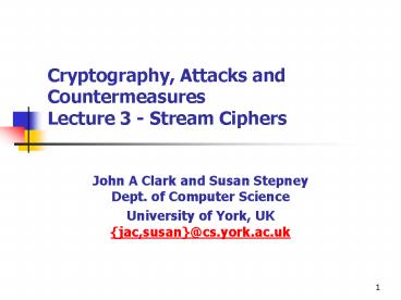 Cryptography, Attacks and Countermeasures Lecture 3 Stream Ciphers ...