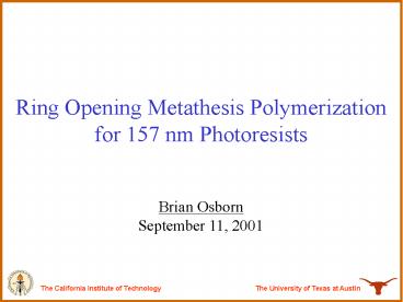 Ring Opening Metathesis Polymerization for 157 nm Photoresists ...
