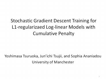 PPT – Stochastic Gradient Descent Training for L1-regularizaed Log-linear Models with Cumulative ...