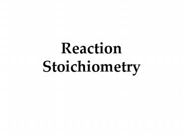 Reaction Stoichiometry presentation | free to view