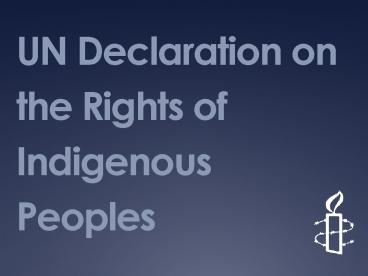 PPT – UN Declaration on the Rights of Indigenous Peoples PowerPoint ...