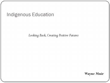 Indigenous Education presentation | free to view