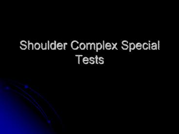 Shoulder Complex Special Tests presentation | free to view