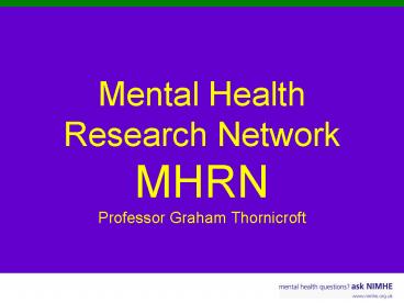 PPT – Mental Health Research Network MHRN Professor Graham Thornicroft ...