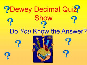 PPT – Dewey Decimal Quiz Show PowerPoint presentation | free to view ...