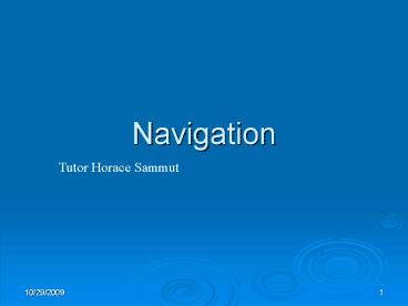 PPT – Navigation PowerPoint presentation | free to view - id: 1211de-NDUyY