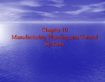 Chapter 10 Manufacturing Planning and Control Systems presentation ...