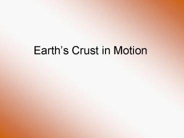 PPT – Earths Crust in Motion PowerPoint presentation | free to view ...