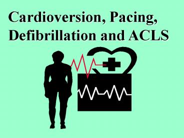 Cardioversion, Pacing, Defibrillation and ACLS presentation | free to view