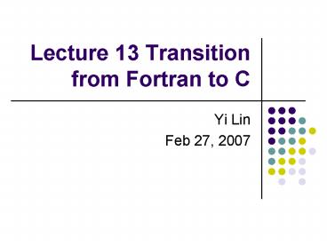 PPT – Lecture 13 Transition from Fortran to C PowerPoint presentation ...
