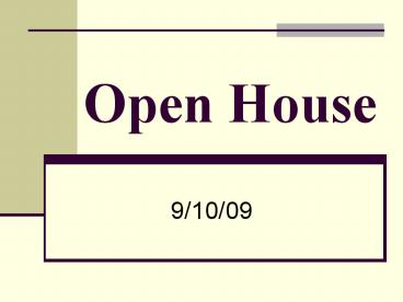 PPT – Open House PowerPoint presentation | free to view - id: 122276-OTIzZ