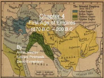 PPT – Chapter 4 First Age of Empires 1570 B.C. 200 B.C. PowerPoint ...