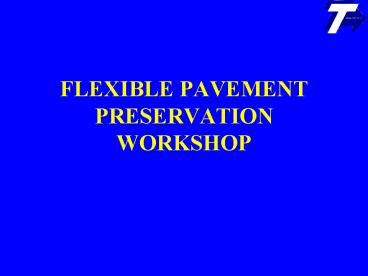 PPT – FLEXIBLE PAVEMENT PRESERVATION WORKSHOP PowerPoint presentation ...