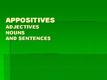 PPT – APPOSITIVES ADJECTIVES NOUNS AND SENTENCES PowerPoint ...
