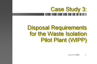 Case Study 3: Disposal Requirements for the Waste Isolation Pilot Plant ...