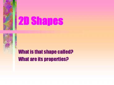 PPT – 2D Shapes PowerPoint presentation | free to view - id: 123793-Y2U4Z