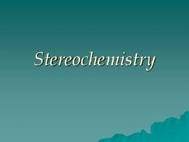 Stereochemistry presentation | free to view