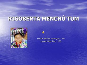 RIGOBERTA MENCH TUM presentation | free to view