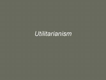 Utilitarianism presentation | free to view