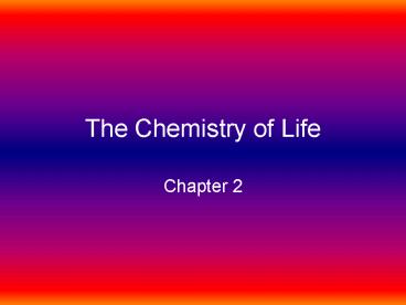PPT – The Chemistry of Life PowerPoint presentation | free to view - id ...