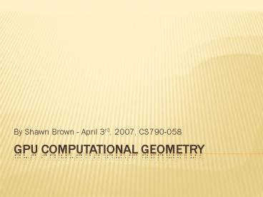 PPT – GPU Computational Geometry PowerPoint presentation | free to view ...