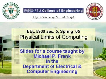 PPT – EEL 5930 sec. 5, Spring 05 Physical Limits of Computing ...